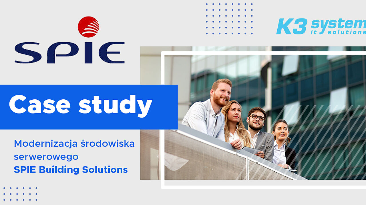 Case study: Modernizacja środowiska serwerowego SPIE Building Solutions ...